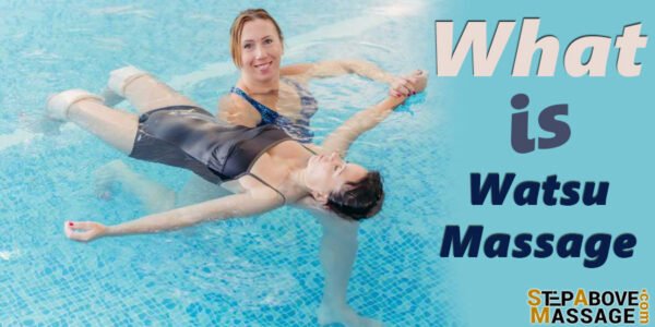 What do you know about watsu massage - Step Above Massage