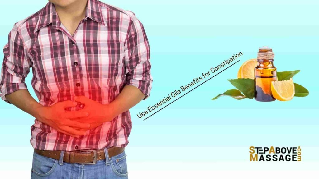 Essential Oils Benefits for Constipation - Step Above Massage